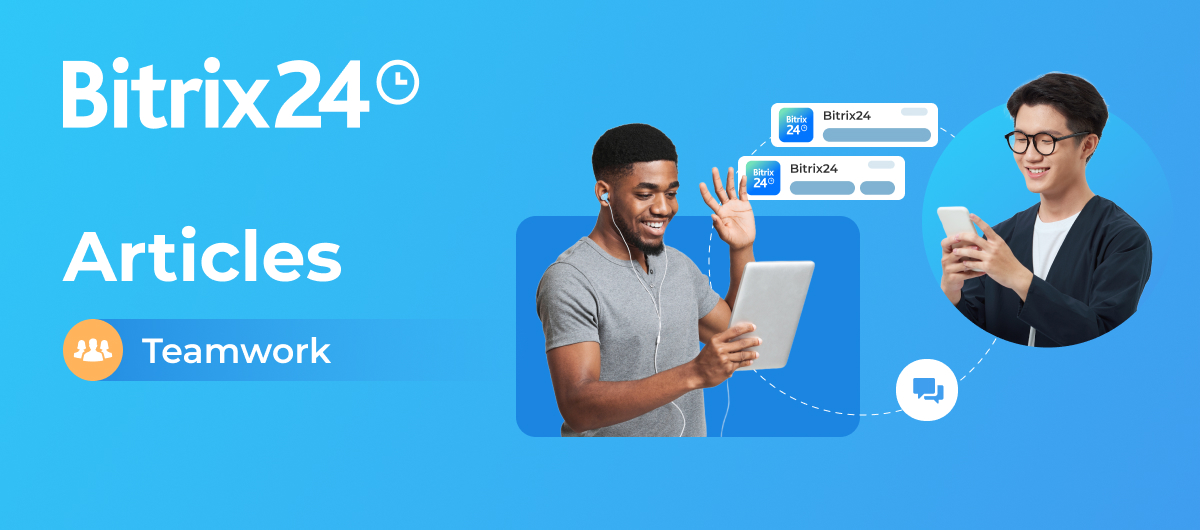 Read articles on teamwork from Bitrix24